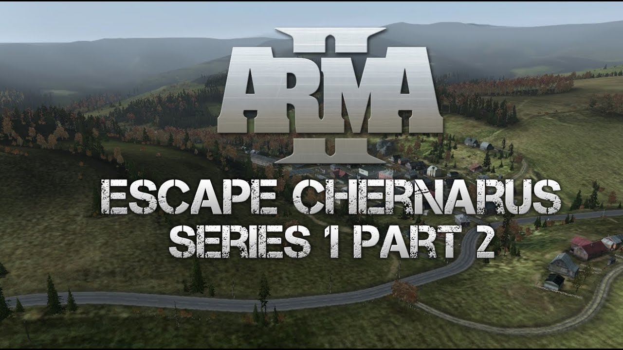 ARMA 2 - Escape Chernarus - Part 2 - On the Right Track - YouTube