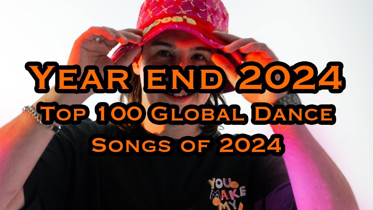 Global Dance Charts Year End Top 100 (2024) - YouTube