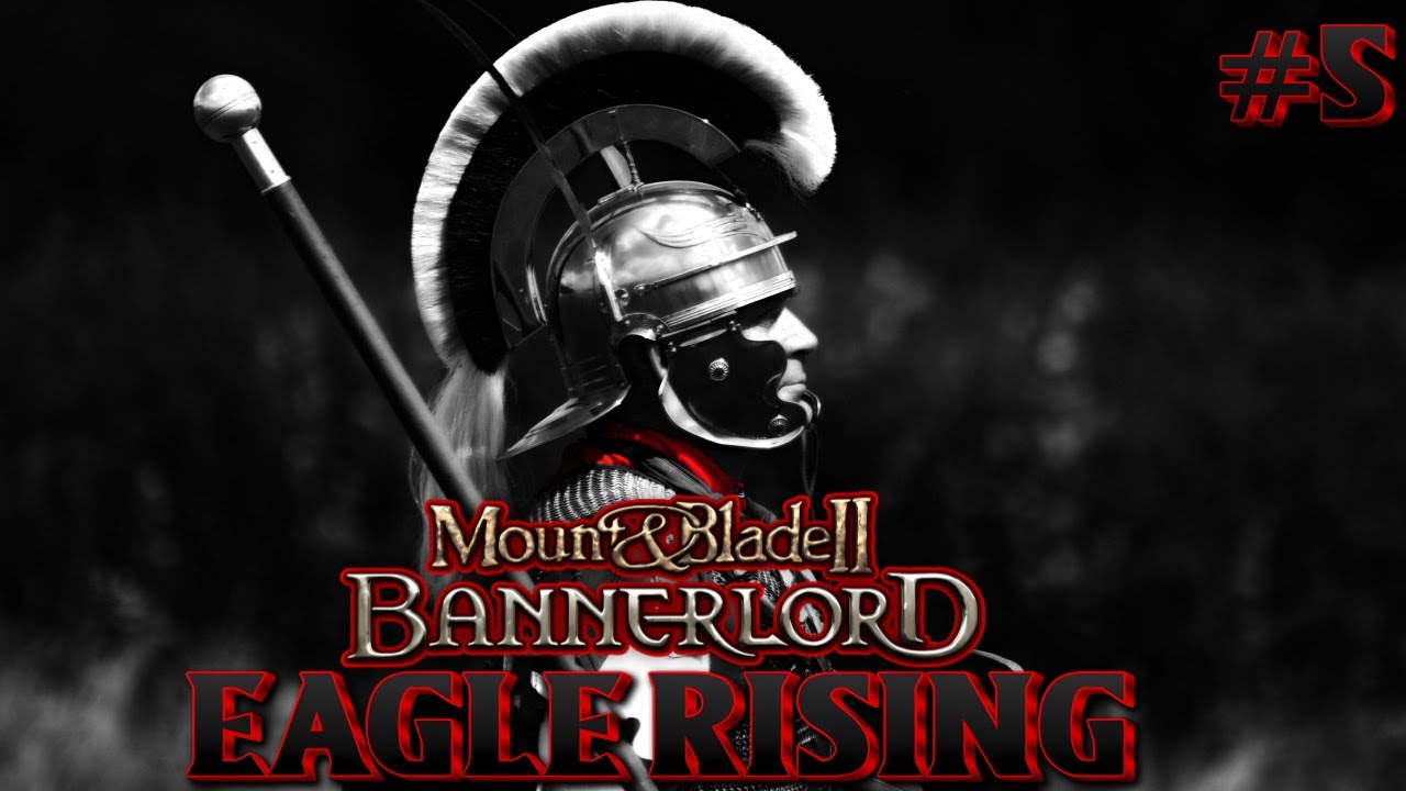MOUNT & BLADE 2 BANNERLORD ⚔️ EAGLE RISING ⚔️ ROME #5 - YouTube