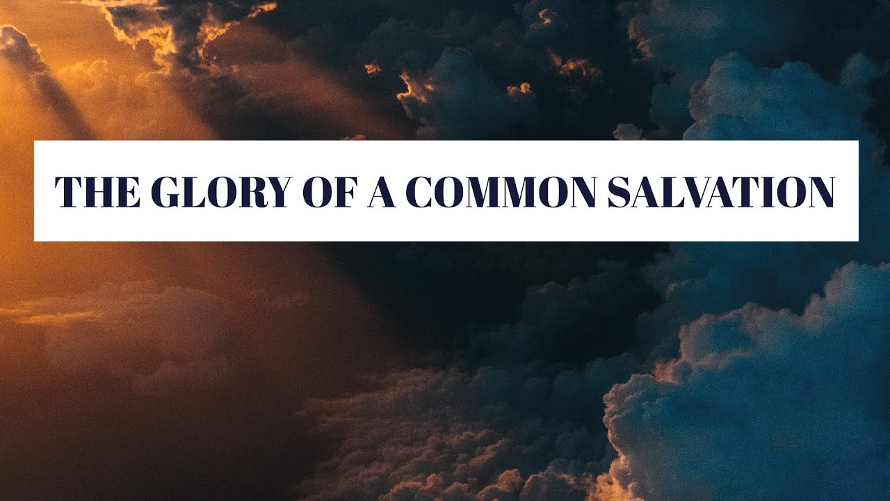 The Glory of a Common Salvation | Pastor C. Lane Coon | September 21 ...