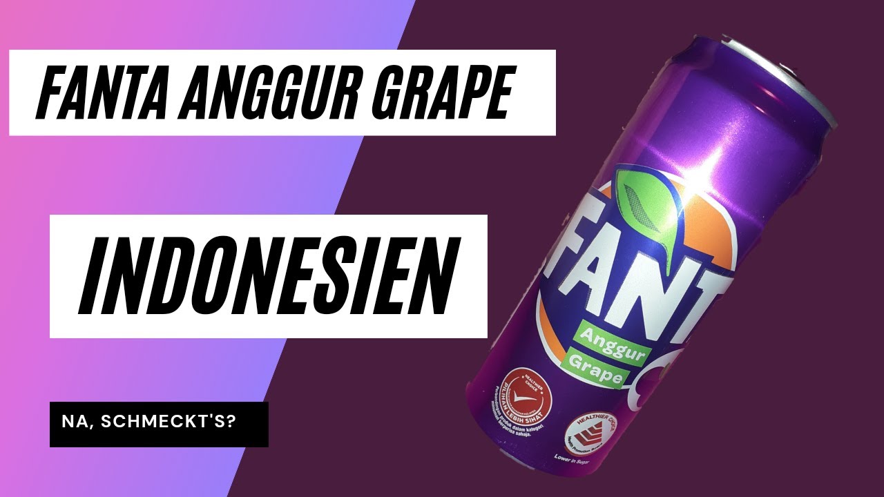 FANTA ANGGUR (GRAPE) - INDONESIEN - NA, SCHMECKT'S? - YouTube