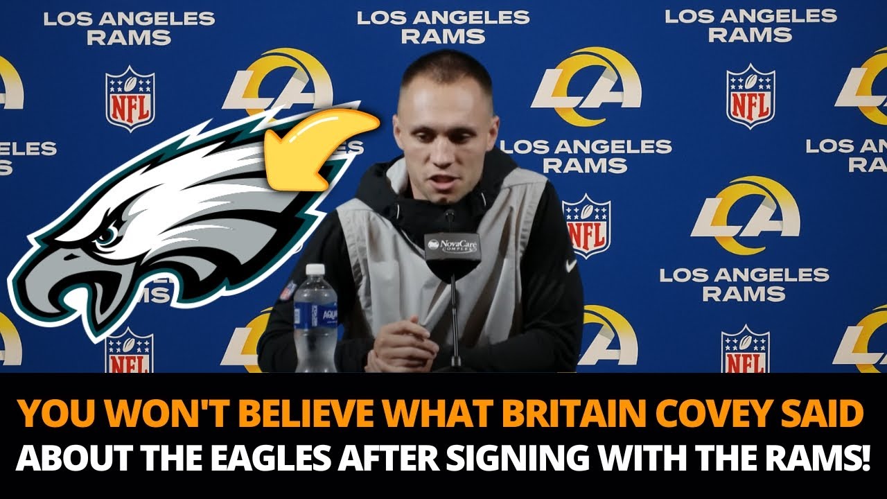 BRITAIN COVEY SIGNS WITH THE RAMS AND SAID WHAT NOBODY EXPECTED ABOUT ...
