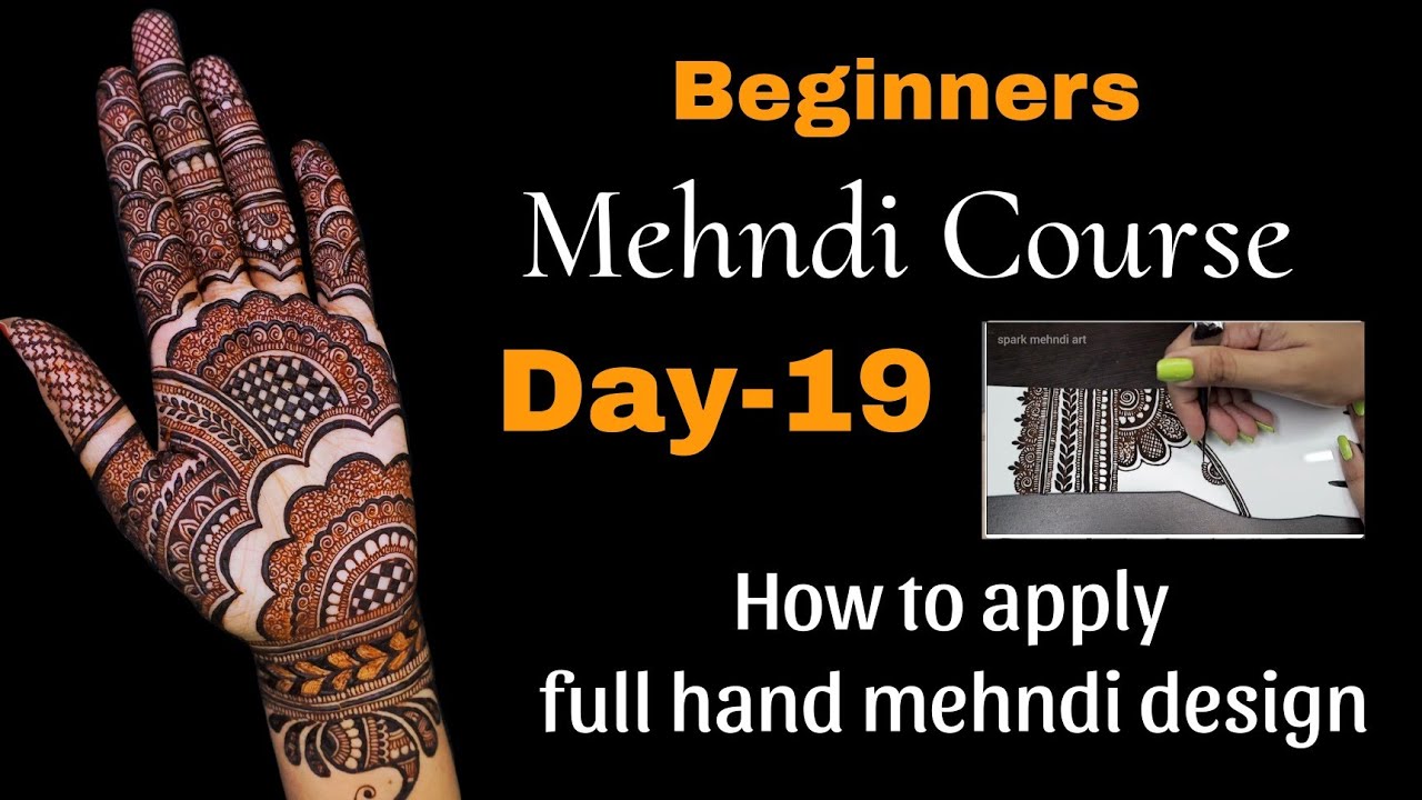 Beginners Mehndi Course Day-19 | How to apply full hand mehndi design ...