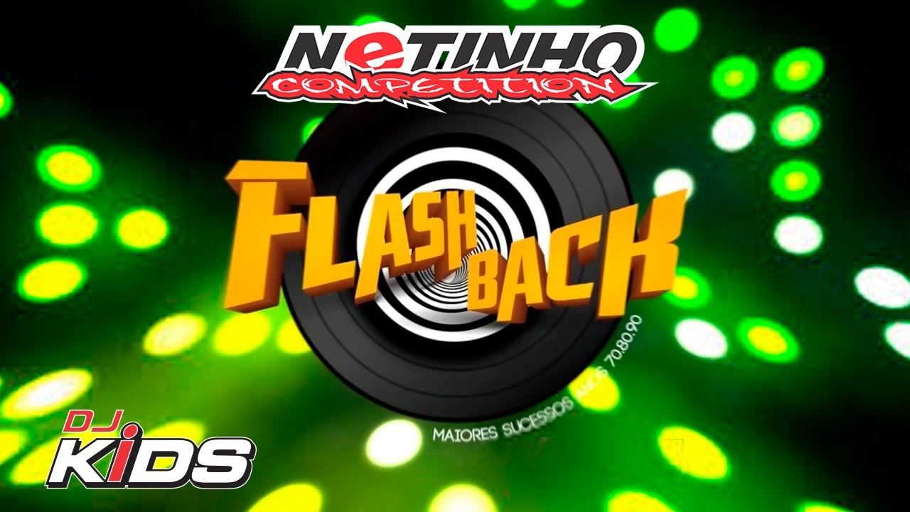 NETINHO COMPETITION ESPECIAL | FLASH BACK ANOS 70 E 80 | DJ KIDS CBA