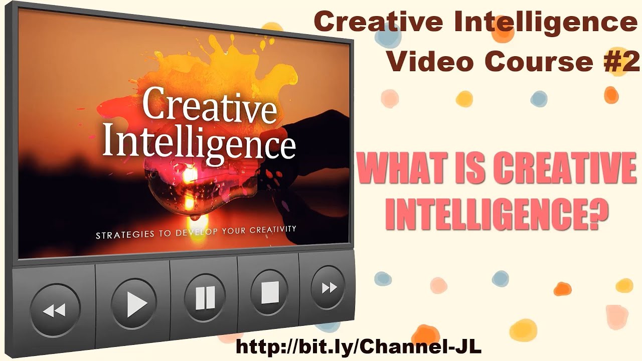 What Is Creative Intelligence - Creative Intelligence Video Course #2 ...