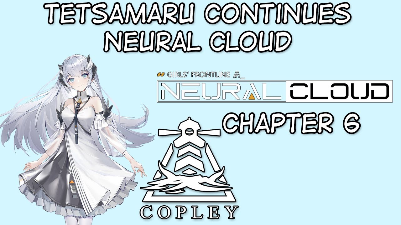 Project Neural Cloud with Tetsa - Main Campaign Chapter 6 (Copley ...