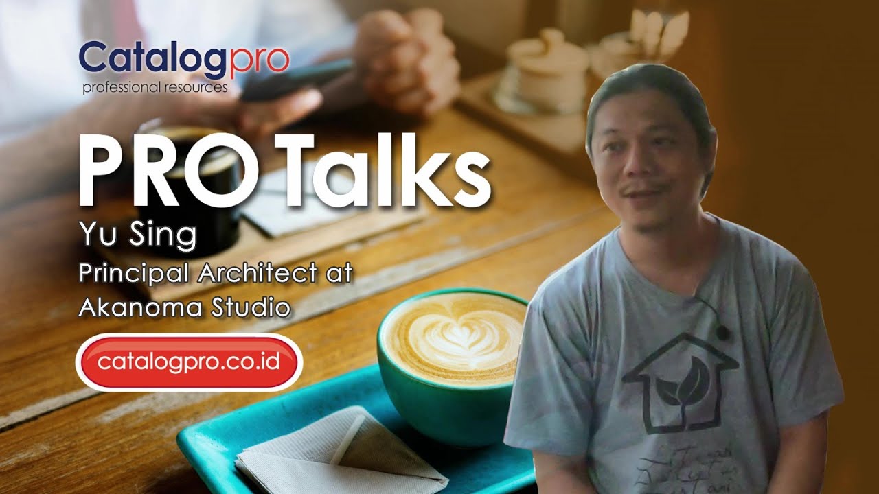 PRO Talks - Bincang Lugas Bersama Yu Sing Principal Architect at ...