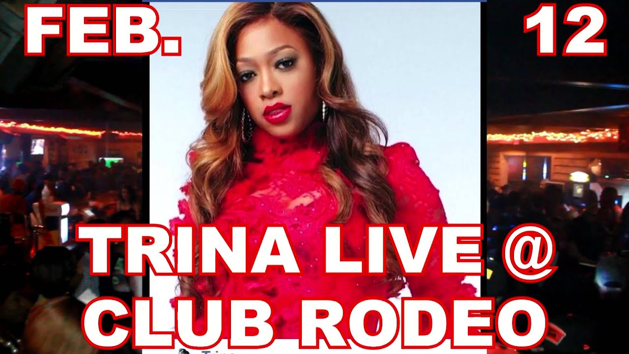 FEB. 12 TRINA LIVE @ CLUB RODEO - YouTube