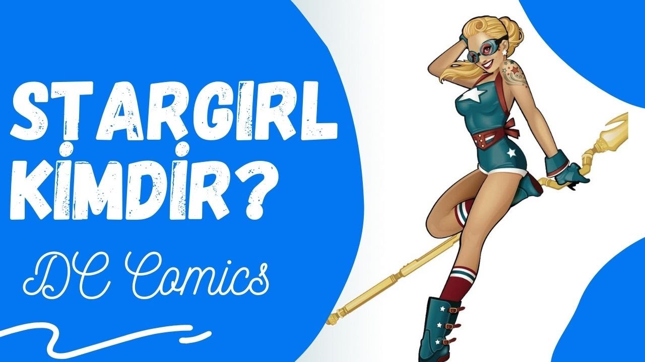 Stargirl Kimdir? | Kozmik Asa Nedir? | DC Comics - YouTube