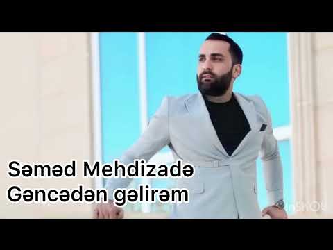 Səməd Mehdizadə - Gəncədən gəlirəm ( Semed Mehdizade - Genceden gelirem ) 2025