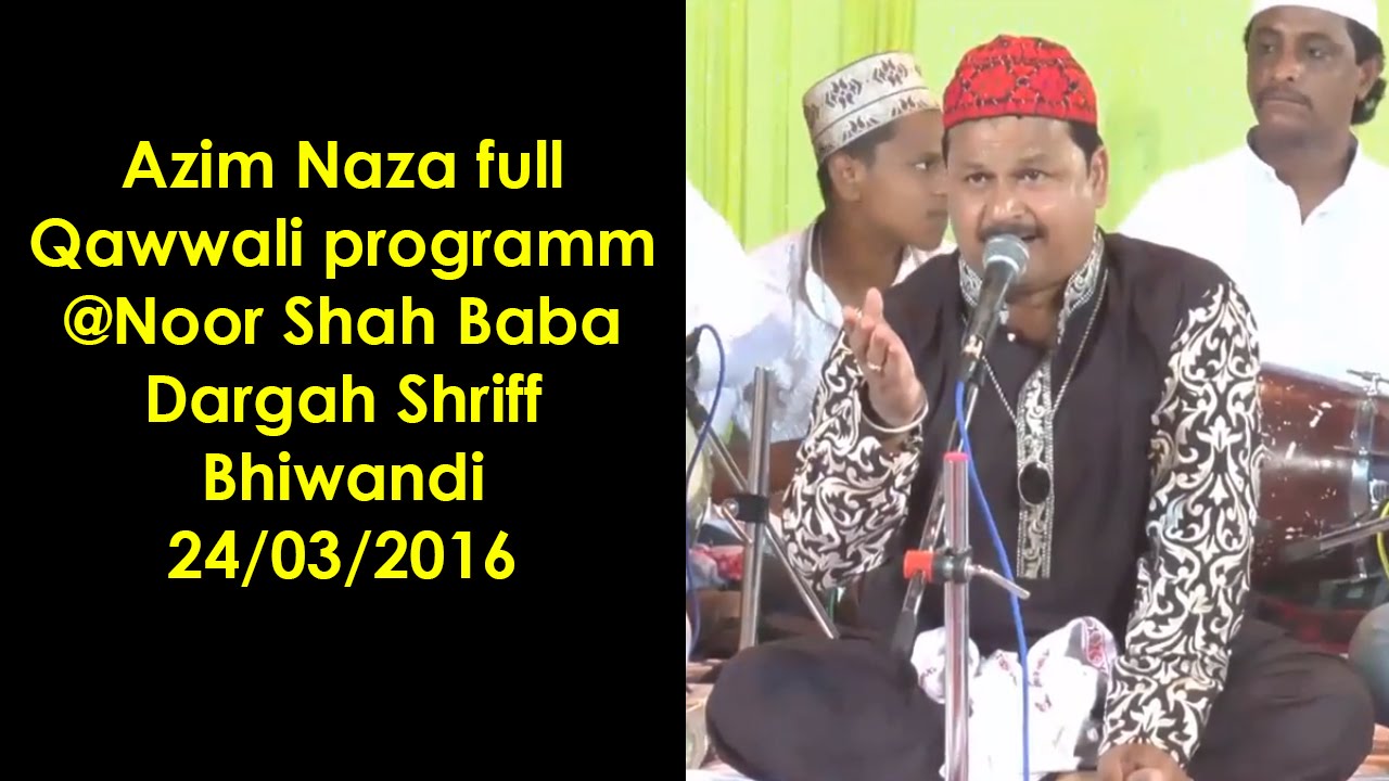 Azim Naza Full Qawwali @ Noor Shah Baba Urs | Bhiwandi 24/03/2016 - YouTube