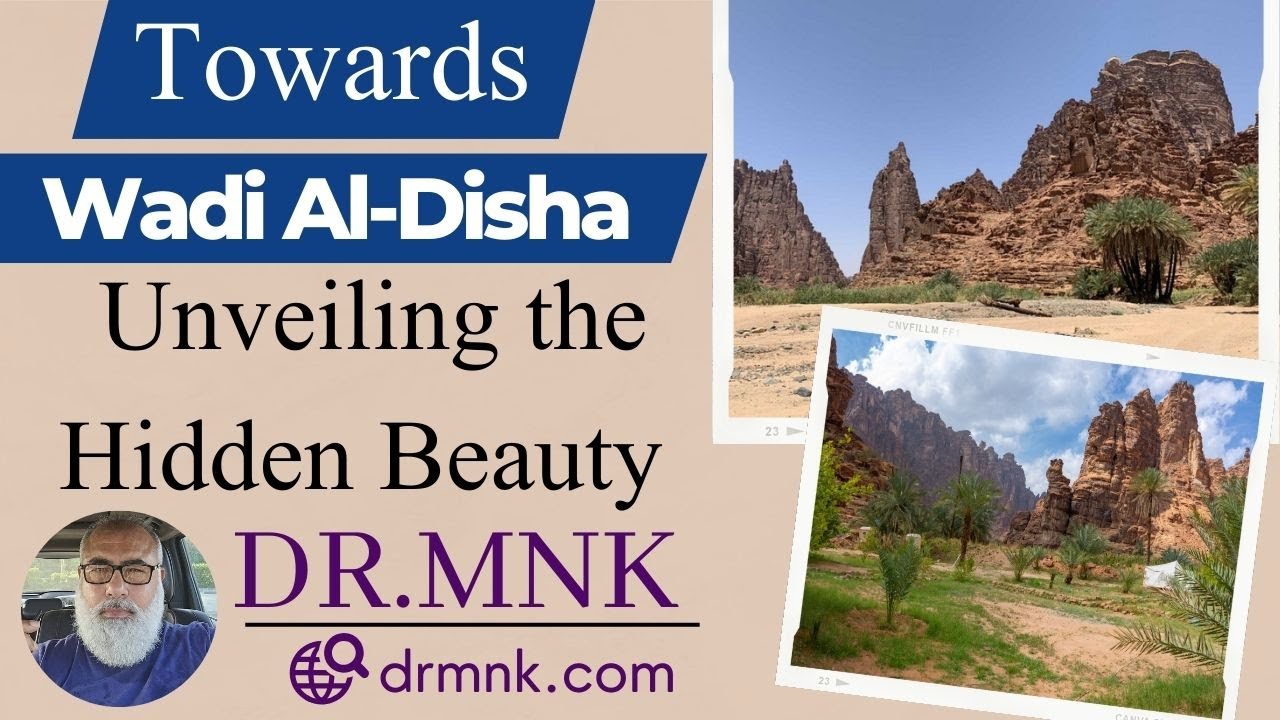 Wadi Al Disah with Dr. Niqab Khan: Unveiling the Hidden Beauty - YouTube