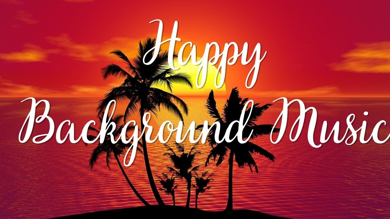 Happy Uplifting Music - Happy Weekend Beats - Good Vibes Only ...