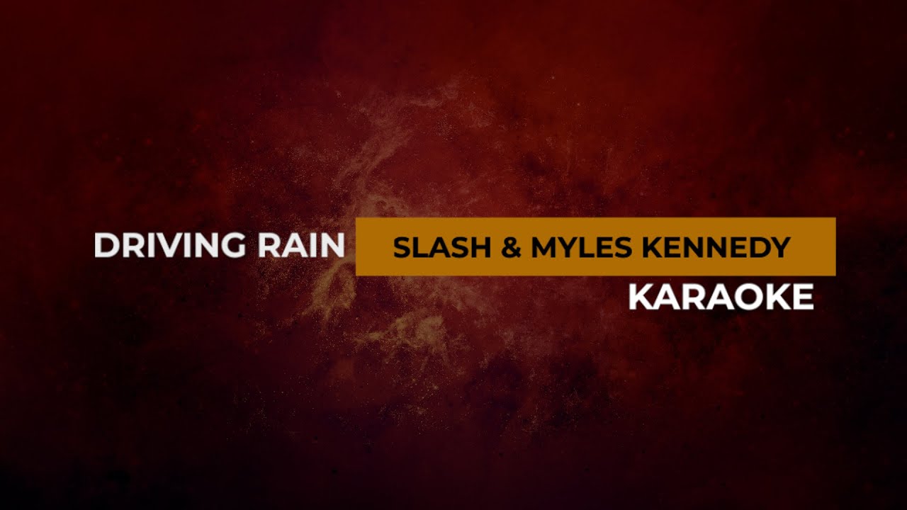 Driving rain - Slash & Myles Kennedy - Karaoke - YouTube