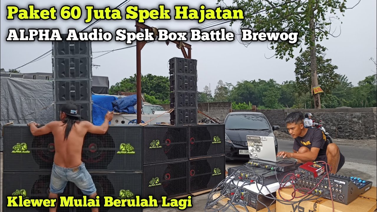 Klewer Berulah Lagi,,ALPHA Audio Paket 60 Juta Spek Hajatan Pakai Box Battle Brewog Sumbersewu ...