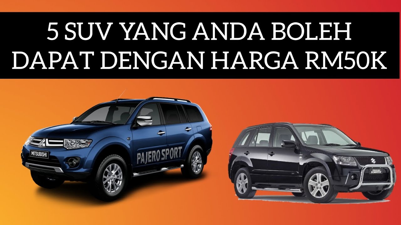 5 SUV YANG ANDA BOLEH DAPAT DENGAN HARGA RM50K (PART 1) - YouTube