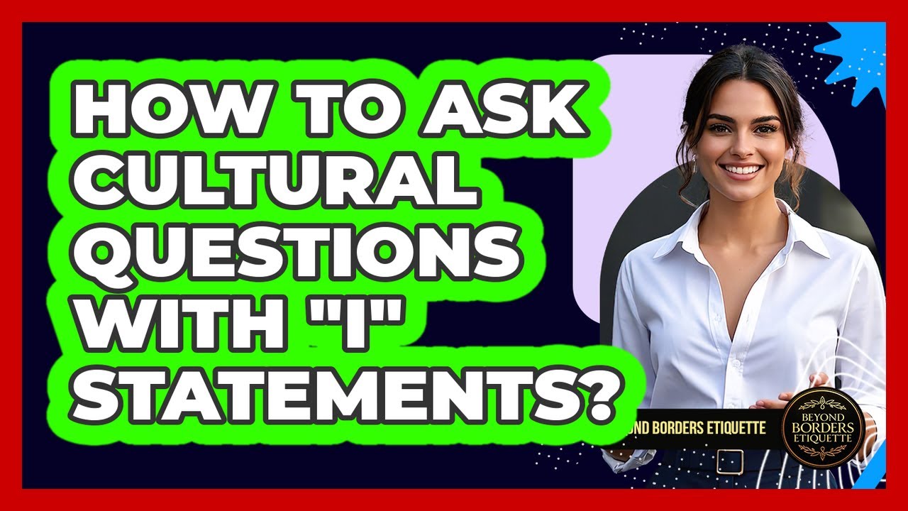 How To Ask Cultural Questions With "I" Statements? - YouTube