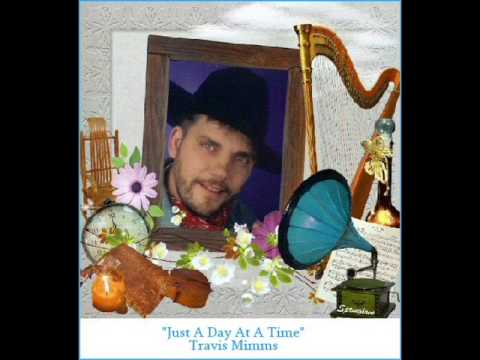 Just A Day At A Time-Travis Mimms - YouTube