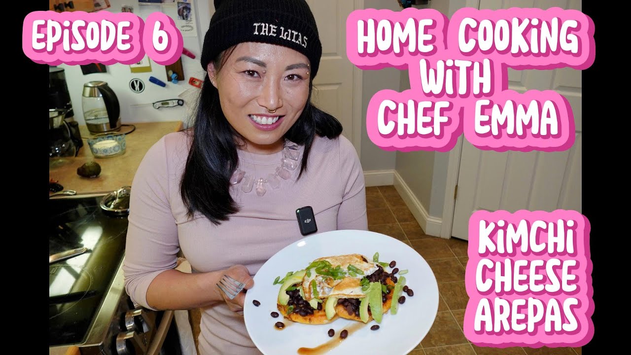 Home Cooking with Chef Emma // Ep. 6 - Kimchi Cheese Arepas - YouTube