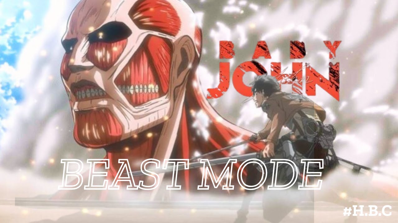 Attack On Titan || Baby John Beast Mode || H.B.C Version. - YouTube