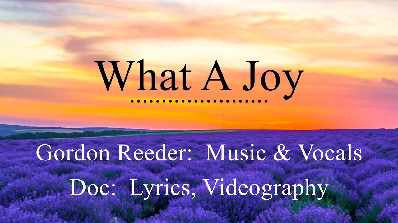 What A Joy - Gordon Reeder / Original Song - YouTube