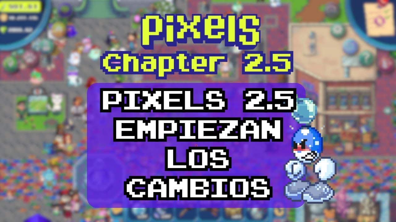 EMPIEZAN LOS CAMBIOS EN PIXELS 2.5! @pixels_es - YouTube