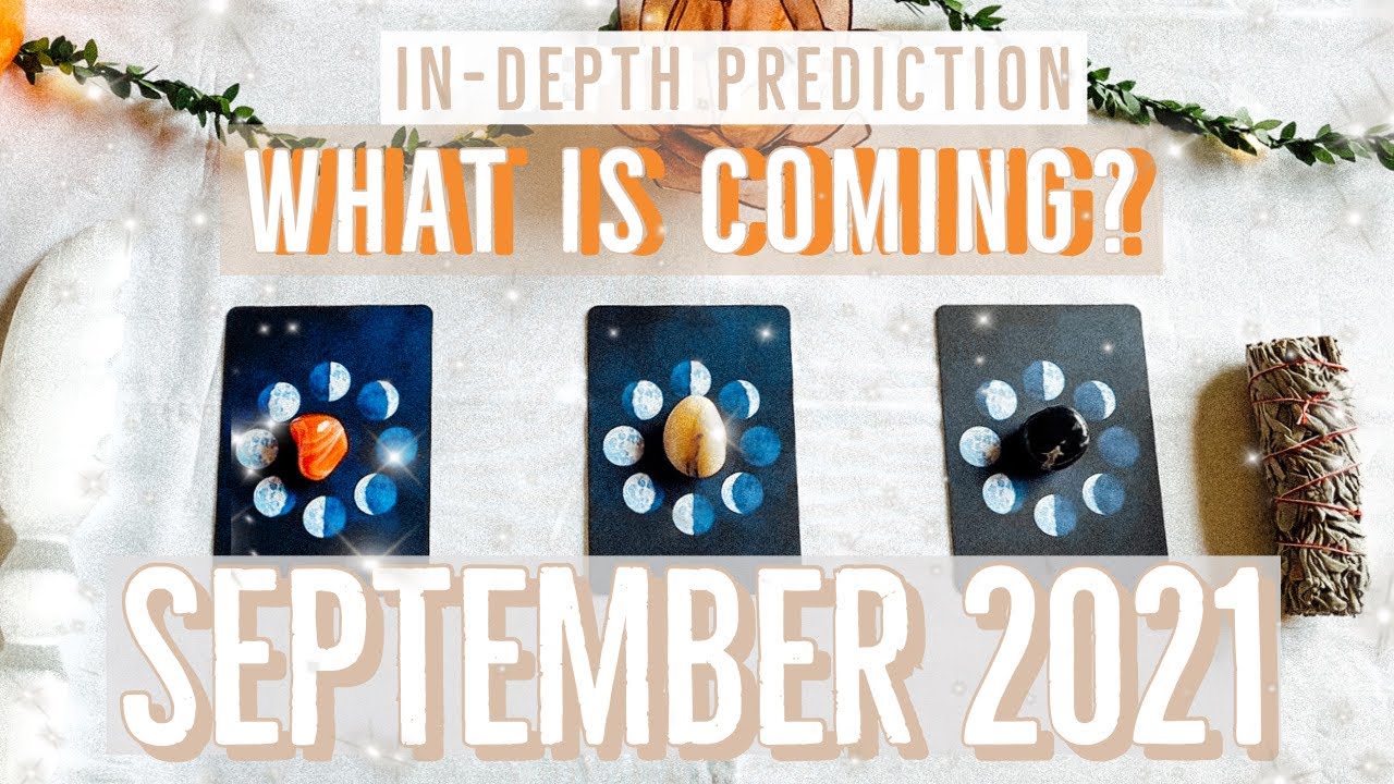 September 2021 Predictions! What to expect!! In-depth Tarot Pick A Card ...