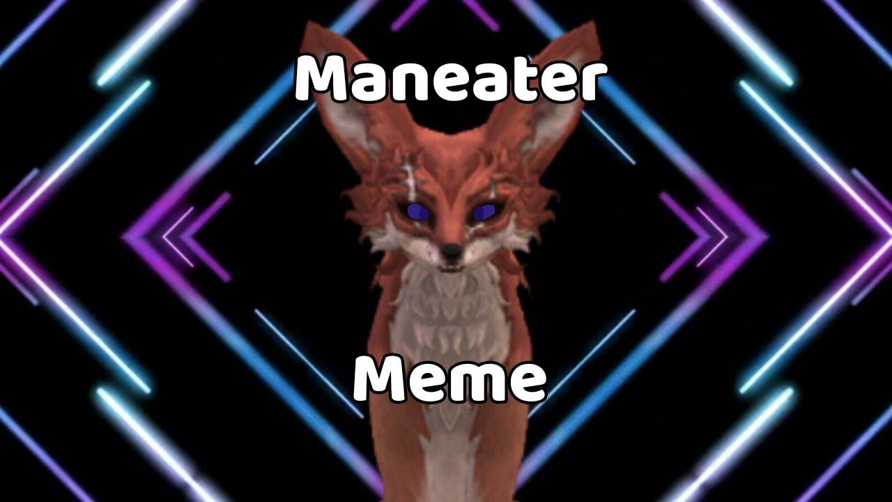 Maneater Meme {Wildcraft} - YouTube