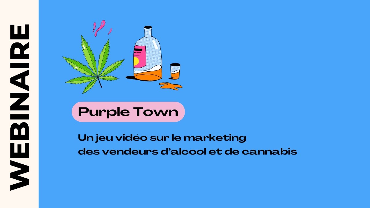 [Webinaire] Purple Town, un jeu vidéo sur le marketing de l'alcool et ...
