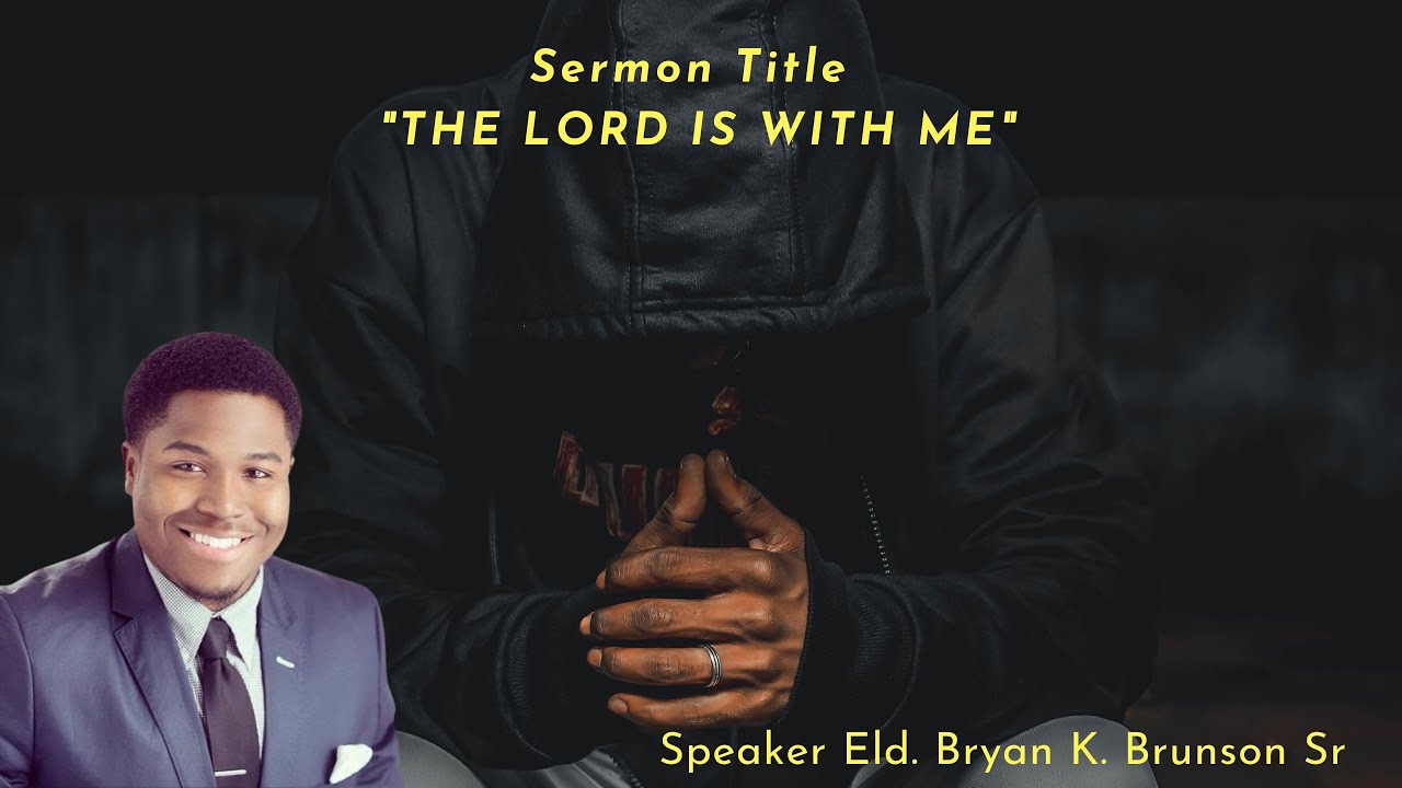 Eld. Bryan K. Brunson Sr ““The Lord is With Me” - YouTube