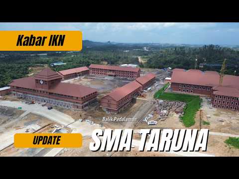 Kabar IKN! Update Sekolah SMA Taruna Nusantara Dan RS Abdi Waluyo
