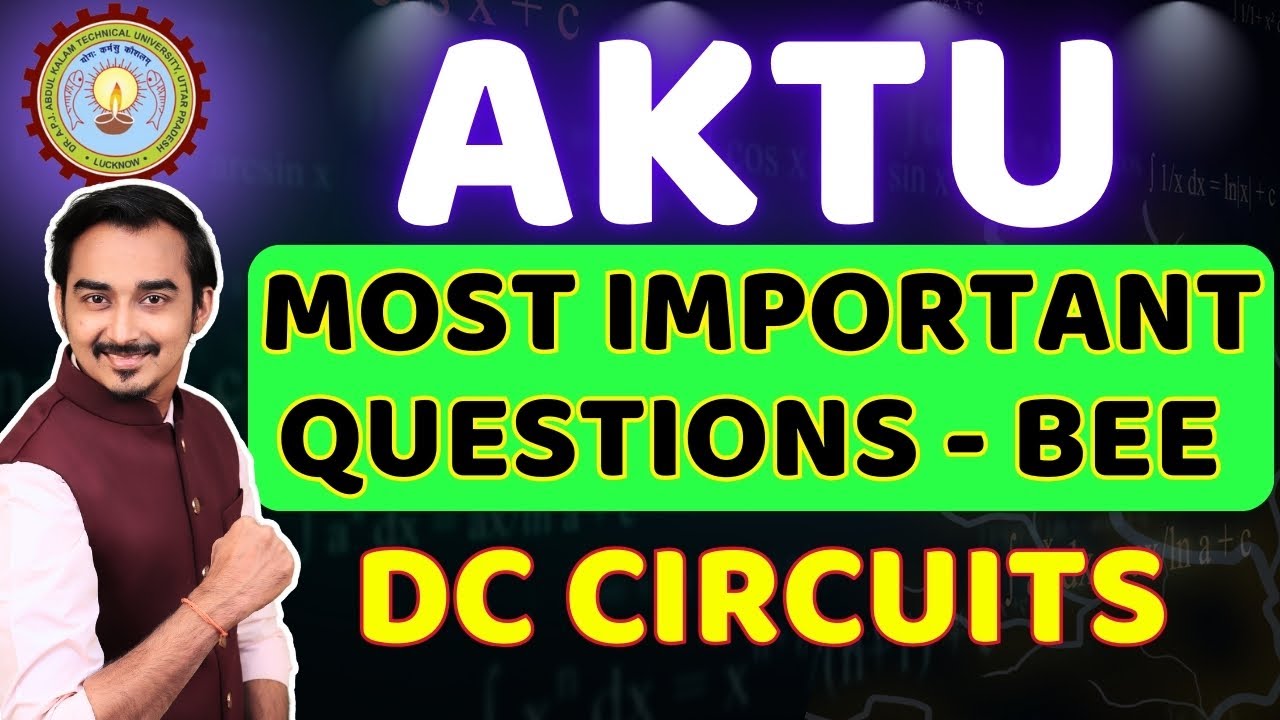 AKTU | DC CIRCUITS | BEE | BASIC ELECTRICAL ENGG | MOST IMPORTANT ...