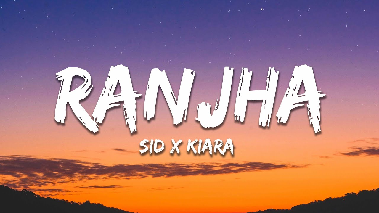 Ranjha - Sid x Kiara Version (Lyrics) | B Praak, Jasleen Royal - YouTube