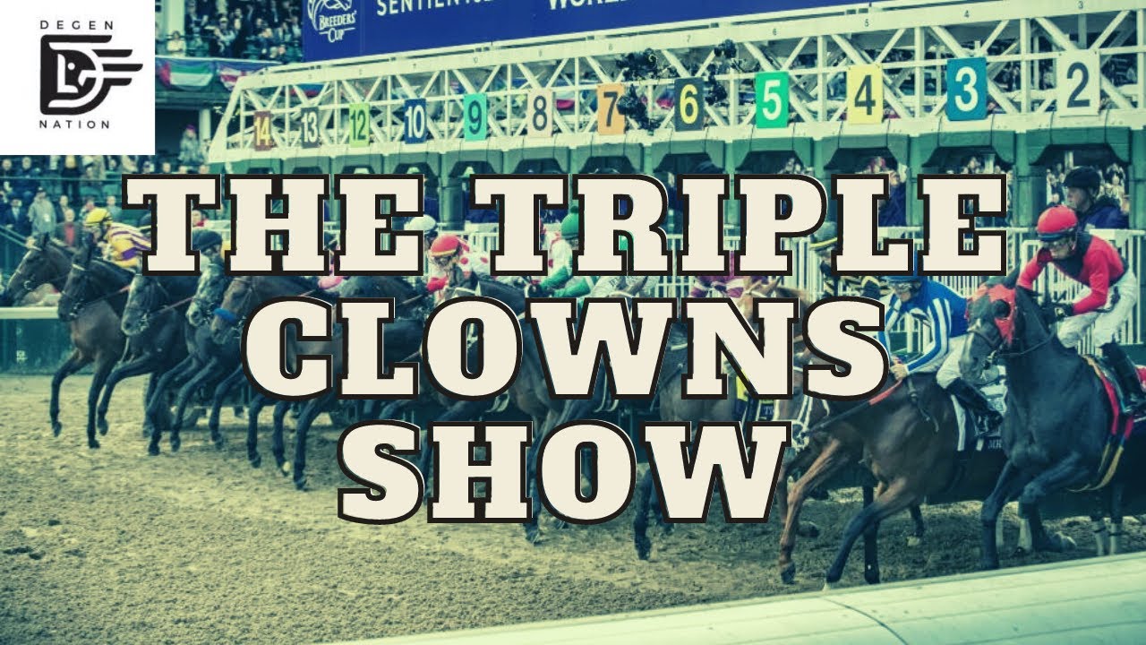 THE TRIPLE CLOWNS SHOW | HORSE RACING NEWS & RACE RECAP - YouTube