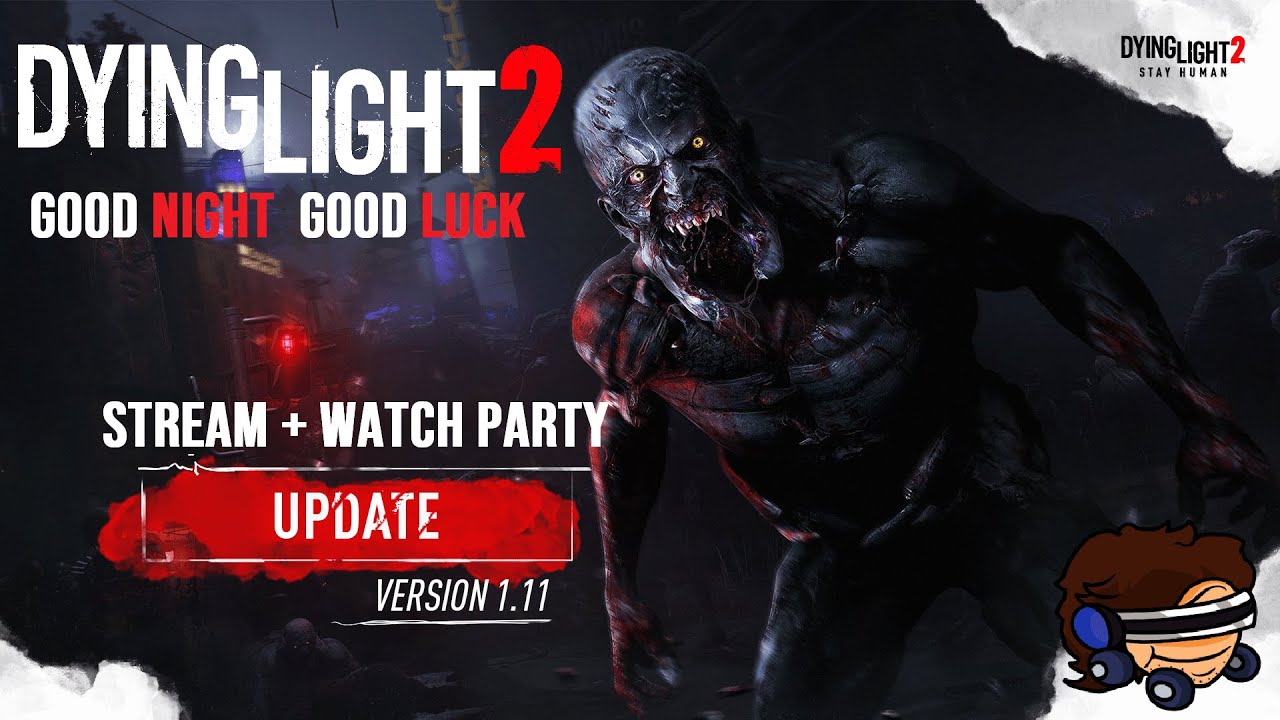 Dying Light 2 Good Night Good Luck UPDATE - Playthrough & Watch Party ...