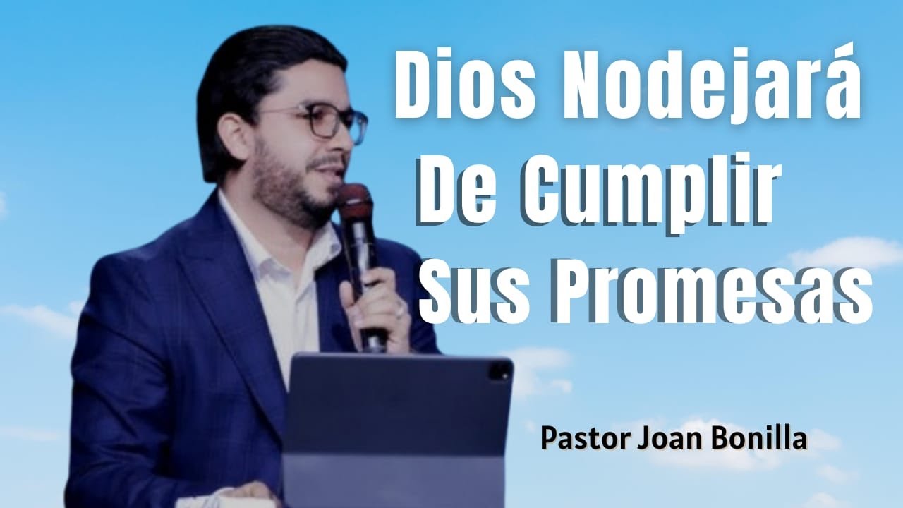 DIOS NO DEJARA DE CUMPLIR SUS PROMESAS - pastor Joan Bonilla - YouTube