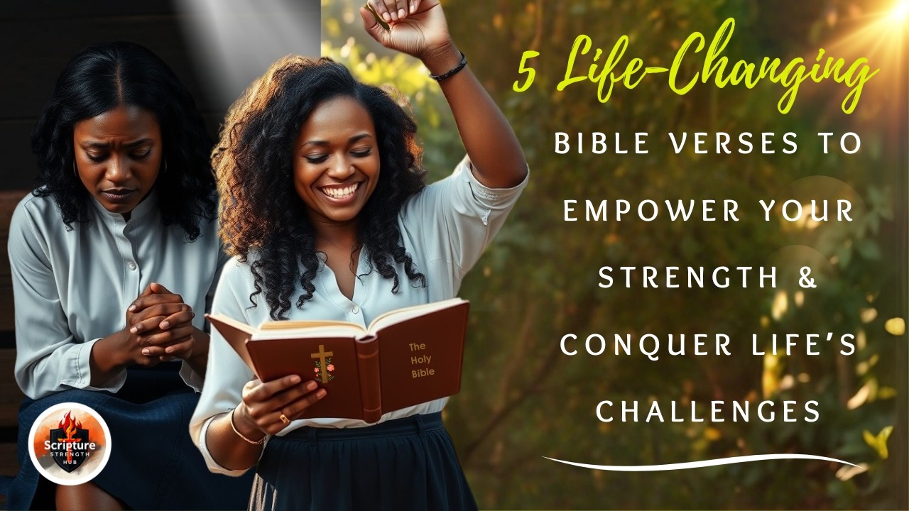 5 Life-Changing Bible Verses to Empower Your Strength & Conquer Life’s ...