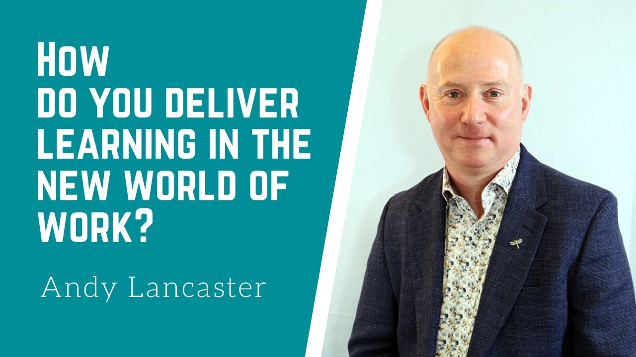 How to deliver learning in the new world of work | Andy Lancaster - YouTube