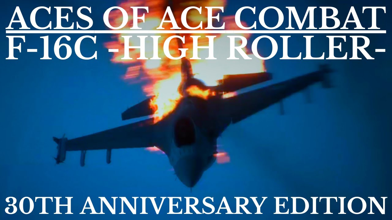 Aces of Ace Combat | F-16C -HIGH ROLLER- (30th Anniversary Special ...