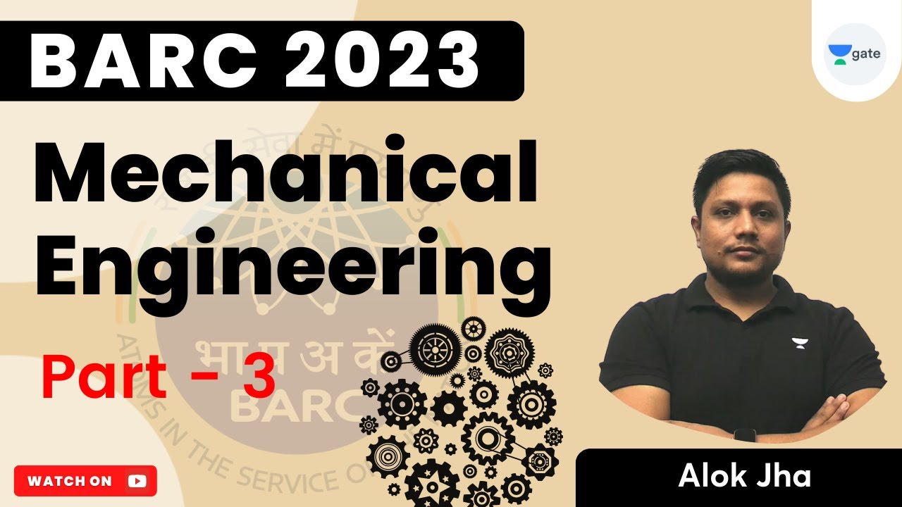 Mechanical Engineering | Part - 3 | BARC 2023 | Urja Series | Alok Jha ...