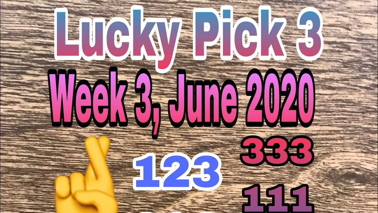 Lucky Pick 3 Week 3 June YouTube lucky-pick-3-week-3-june-youtube