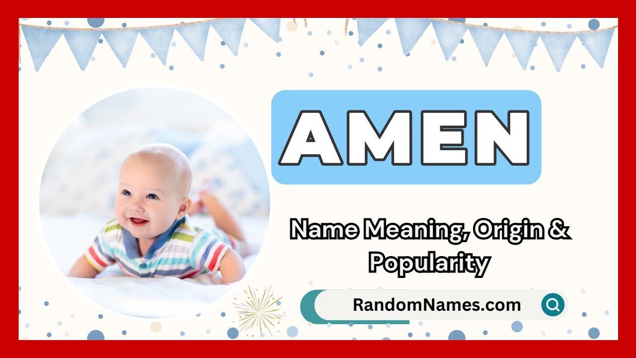 Amen - Baby Boy Name Meaning, Origin & Popularity - RandomNames.com ...