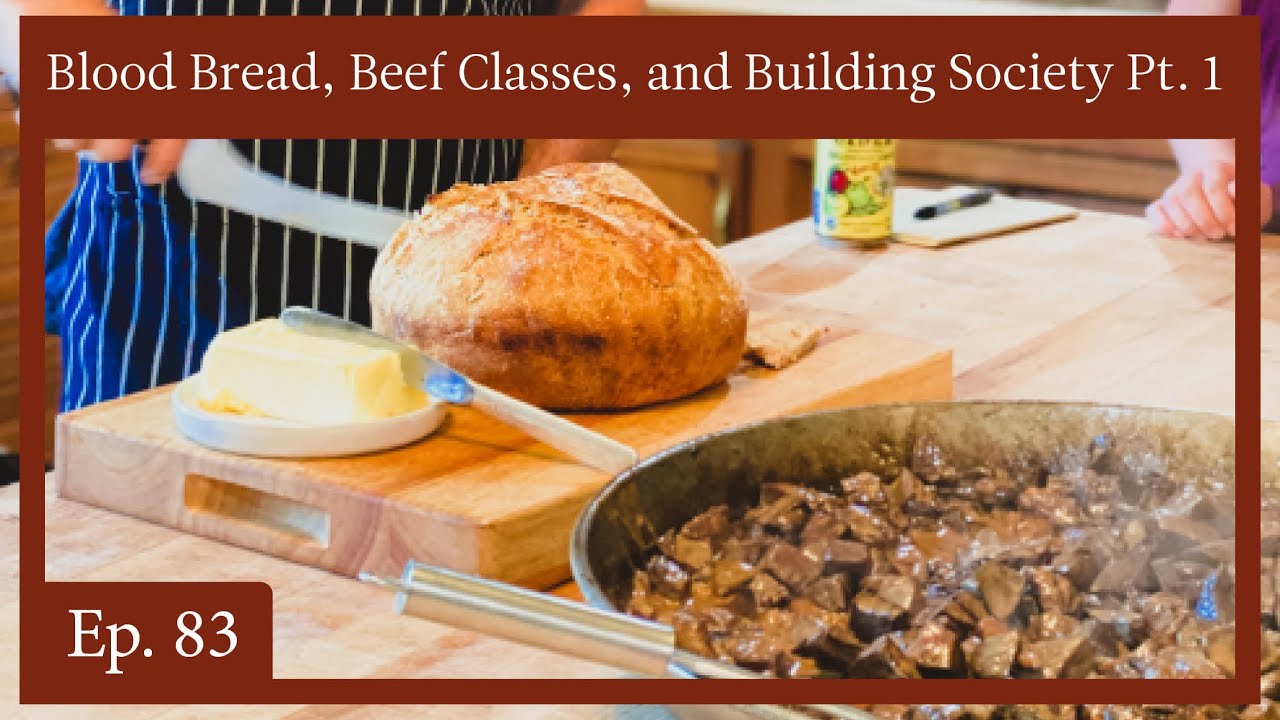Episode 83: Of Blood Bread, Beef Classes and Building Society, Part 1 ...