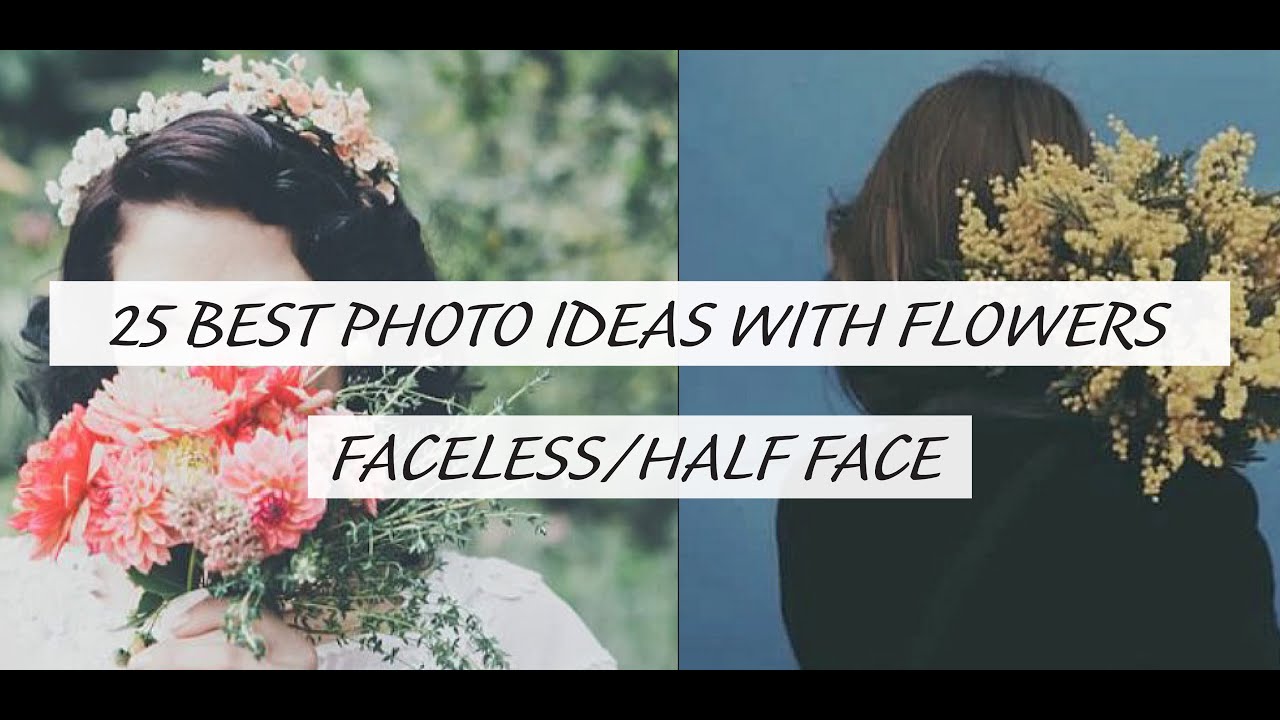 AESTHETIC FACELESS/HALF FACE PHOTOS WITH FLOWERS!!!!! - YouTube