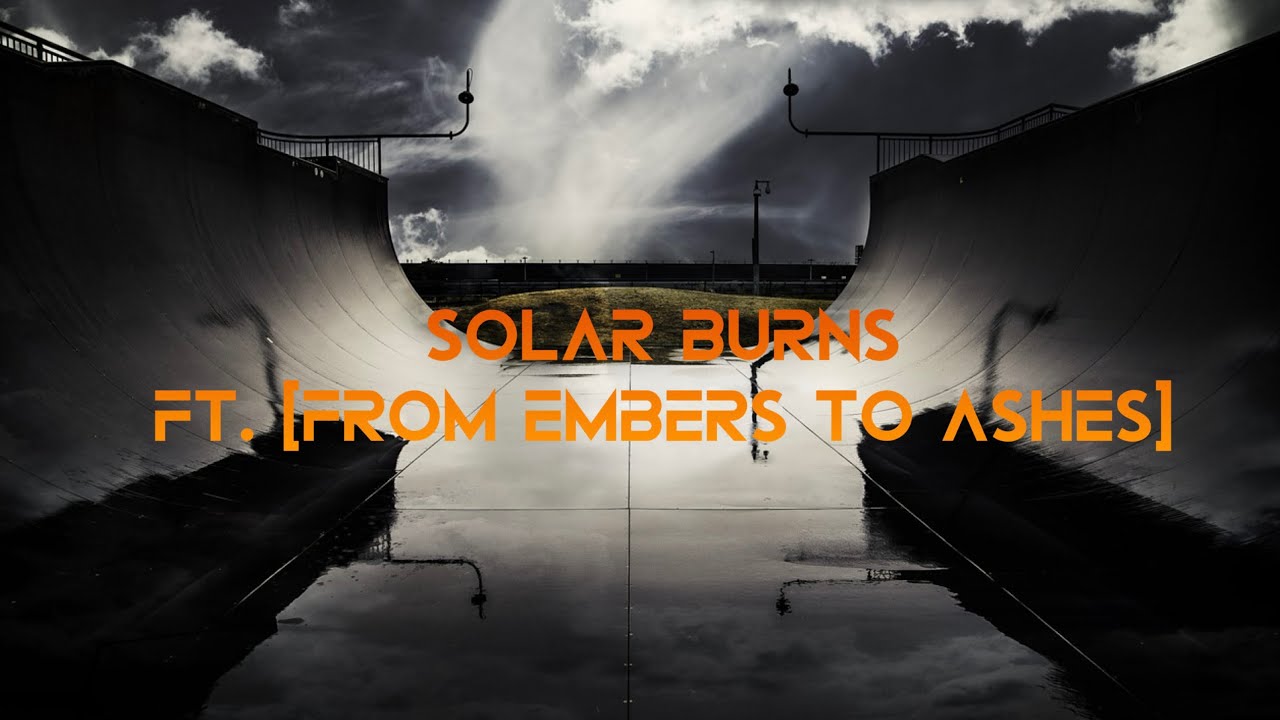 Mr Endgame X From Embers To Ashes - Solar Burns - (Official Visualizer ...