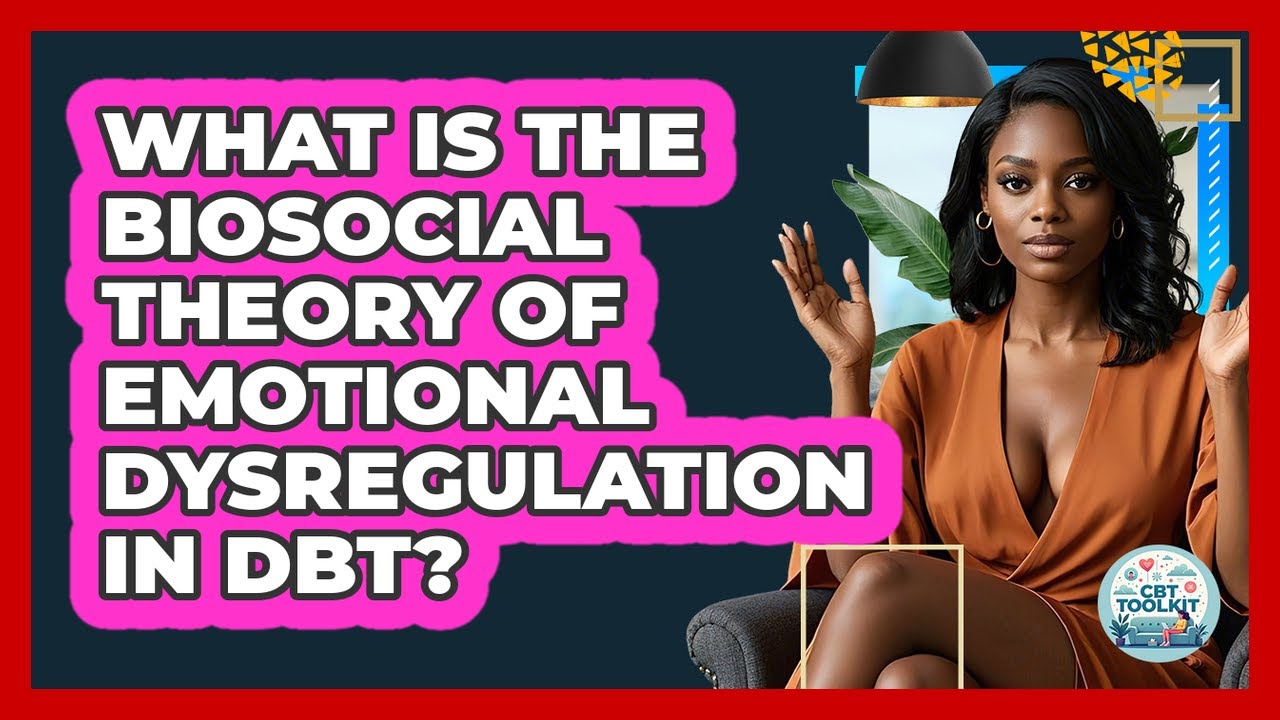 What Is The Biosocial Theory Of Emotional Dysregulation In DBT? - CBT ...