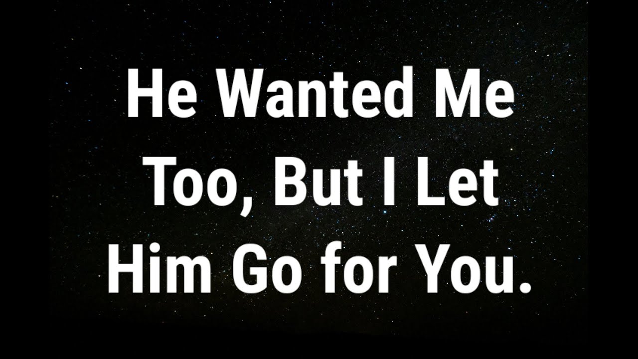 💌 He wanted me too, but I let him go... current thoughts and feelings ...