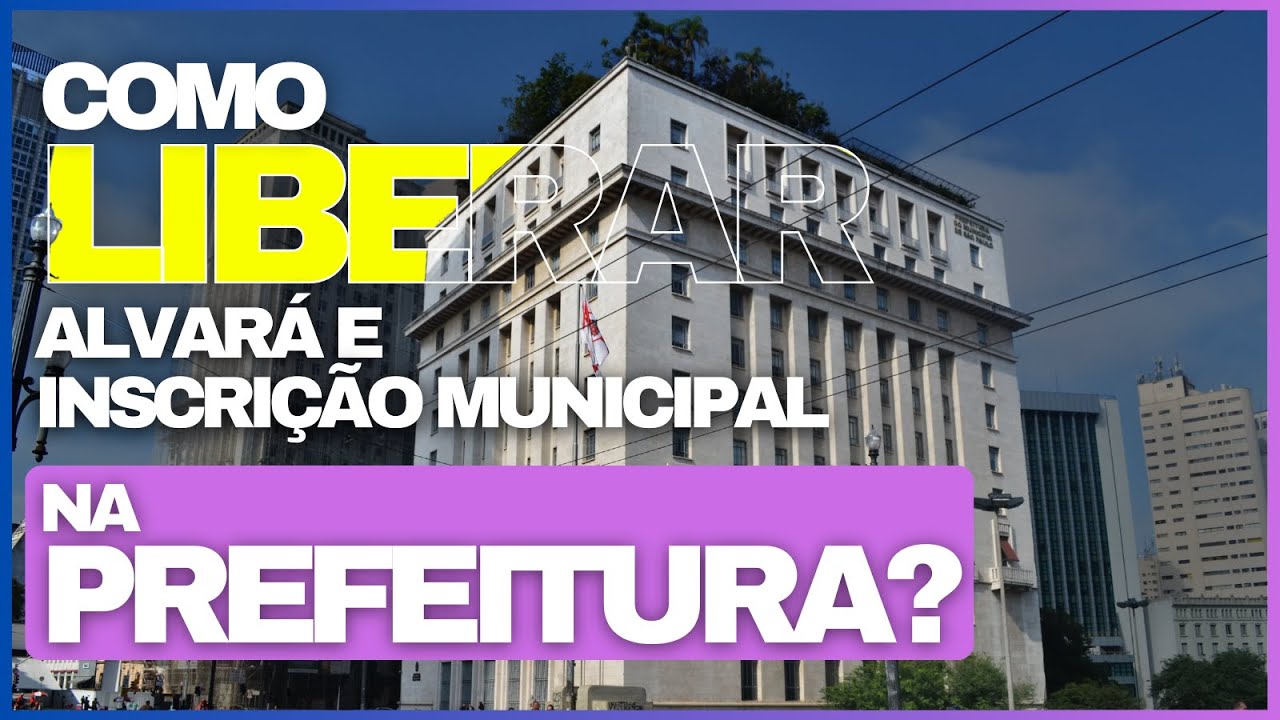 O QUE É INSCRIÇÃO MUNICIPAL, ALVARÁ DE FUNCIONAMENTO E COMO LIBERAR ...