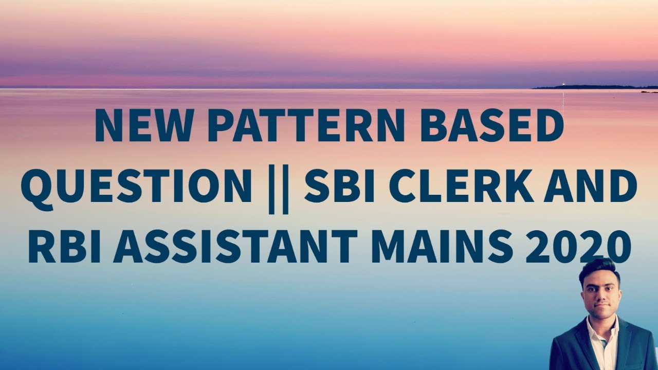 NEW PATTERN BASED QUESTION || SBI CLERK AND RBI ASSISTANT MAINS 2020 ...