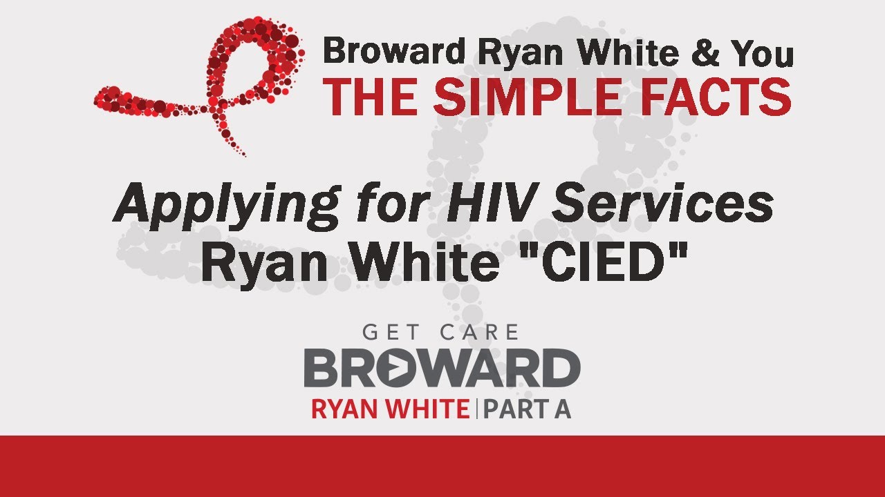 Applying for HIV Services: Ryan White "CIED" [Broward Ryan White & You ...